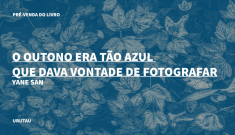Benfeitoria - "O OUTONO ERA TÃO AZUL QUE DAVA VONTADE DE FOTOGRAFAR ...