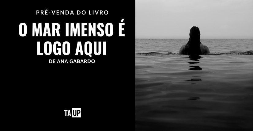 Benfeitoria - Livro O MAR IMENSO É LOGO AQUI, de Ana Gabardo